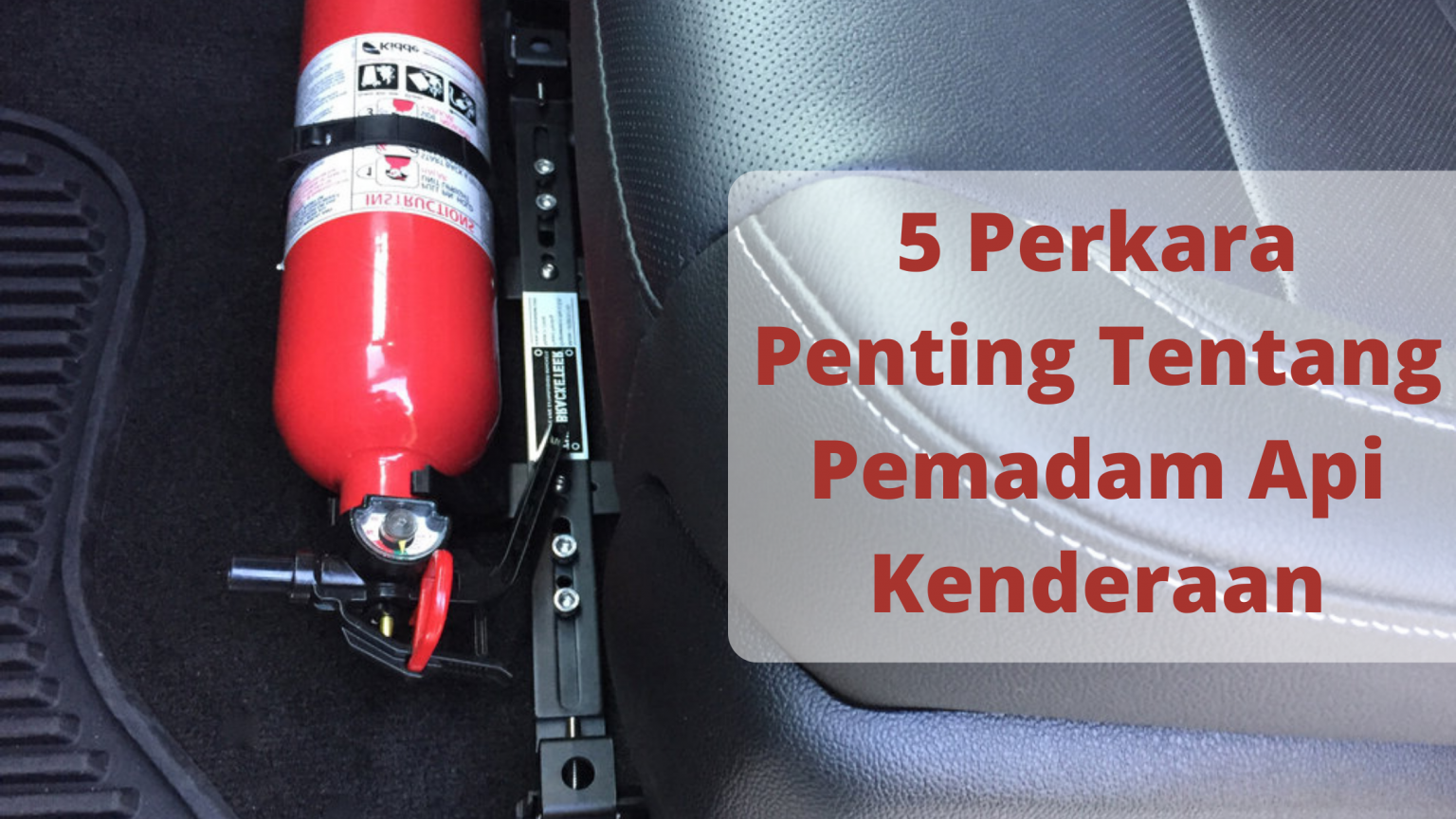 5 Perkara Penting Tentang Alat Pemadam Api Kenderaan